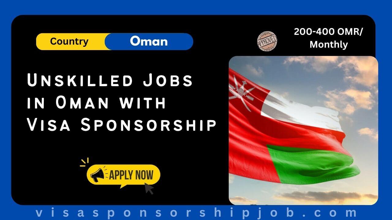 Unskilled Jobs in Oman with Visa Sponsorship (400 OMR Monthly) November 2025