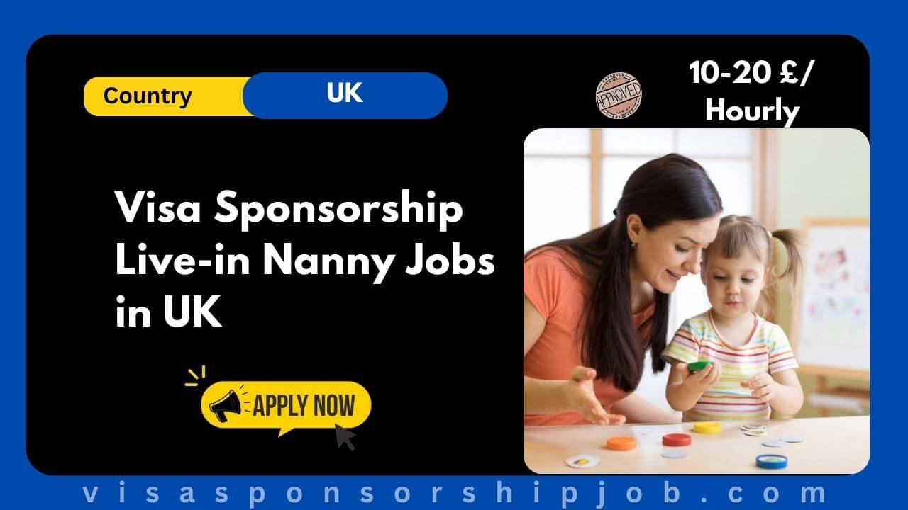 Visa Sponsorship Live-in Nanny Jobs in UK 2025 - Apply Now
