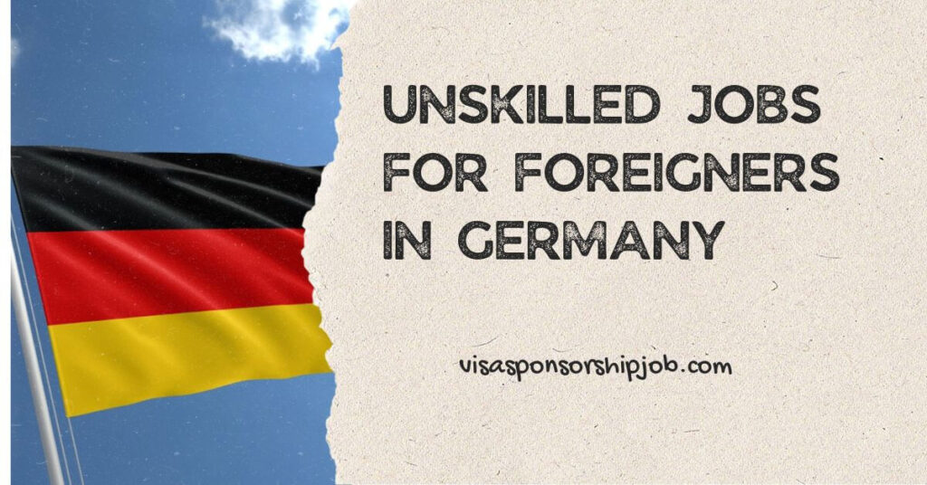Unskilled Jobs for Foreigners in Germany 2026 - Apply Now