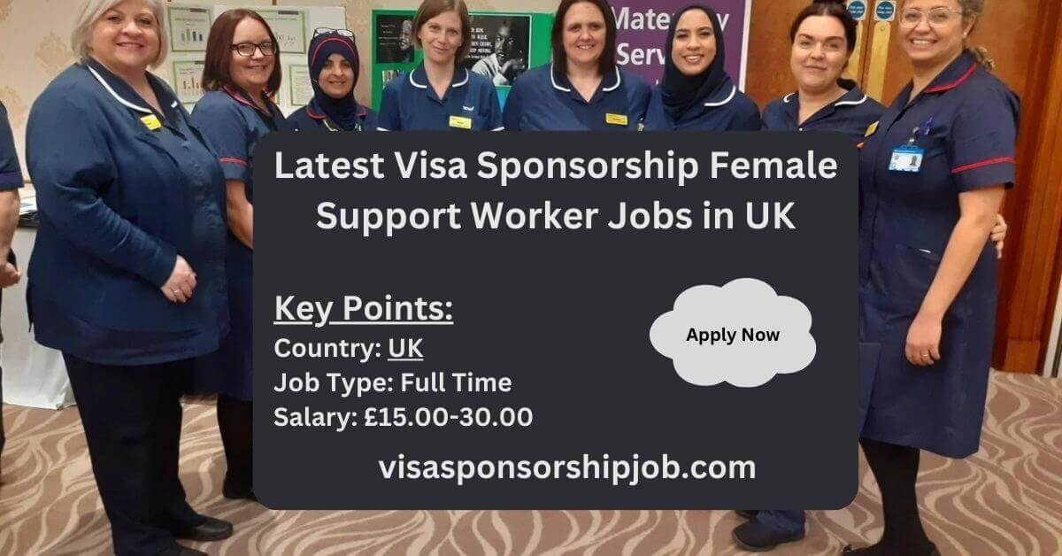 Visa Sponsorship Female Support Worker Jobs in UK 2026