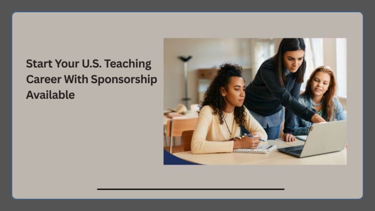 Start Your U.S. Teaching Career With Sponsorship Available in 2026